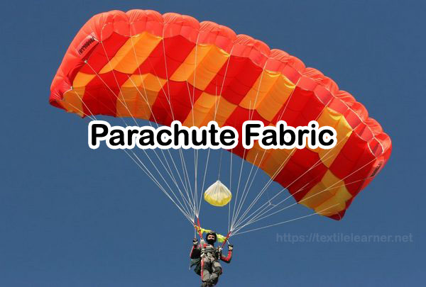 Parachute Fabric: Properties and Manufacturing Process - Textile Learner