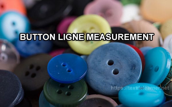 Measurement of Button Ligne or Liner in Garment Industry - Textile Learner