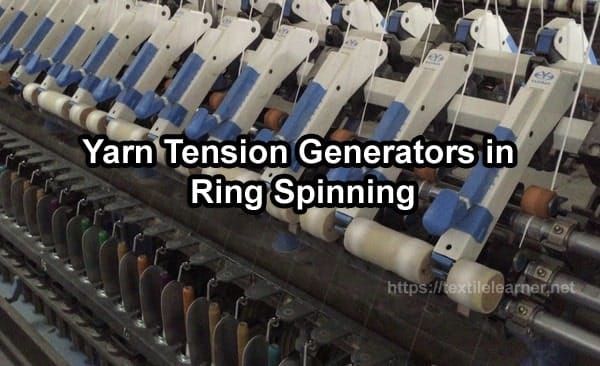 Different Types of Yarn Tension Generators in Ring Spinning